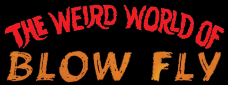 The Weird World of Blowfly